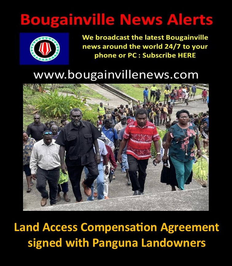 Bougainville News Alerts : Land Access Compensation Agreement signed ...